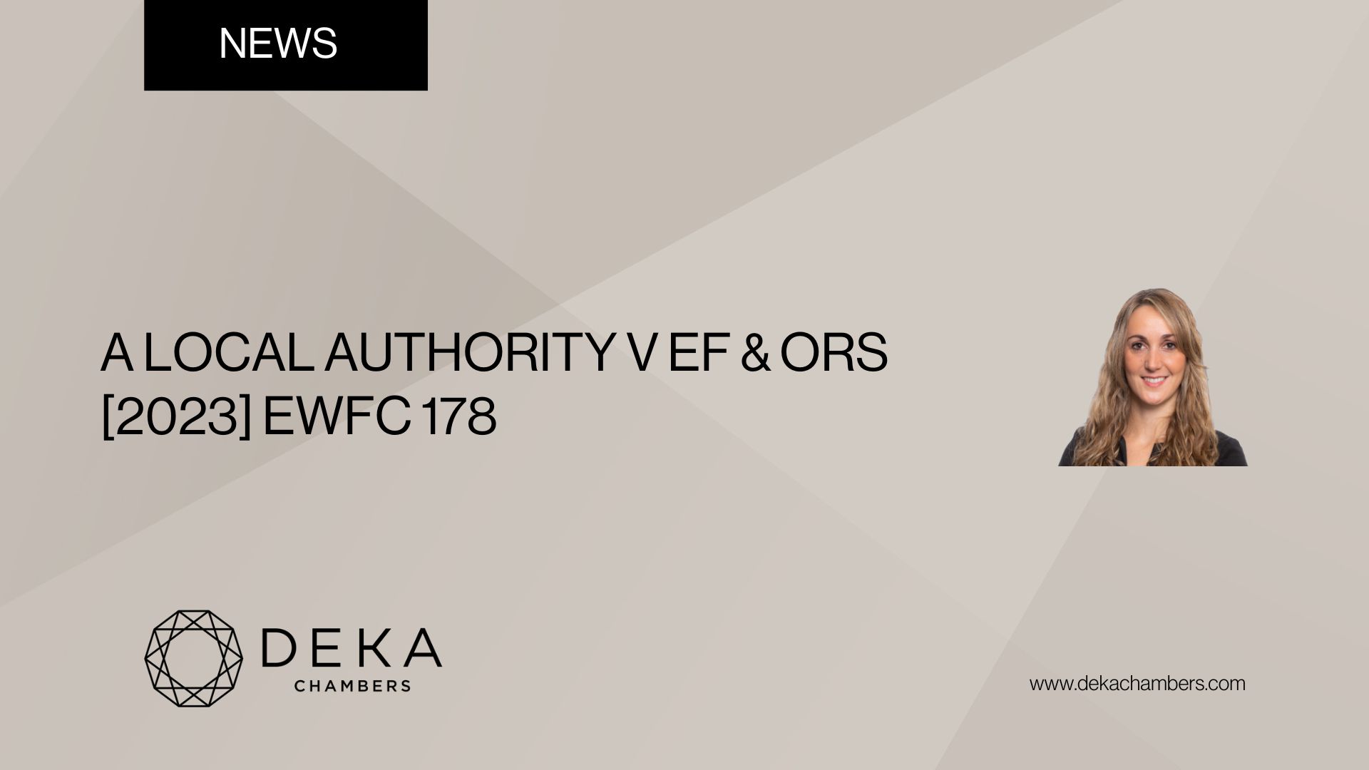 A Local Authority v EF & Ors [2023] EWFC 178 - Deka Chambers - Barristers Chambers